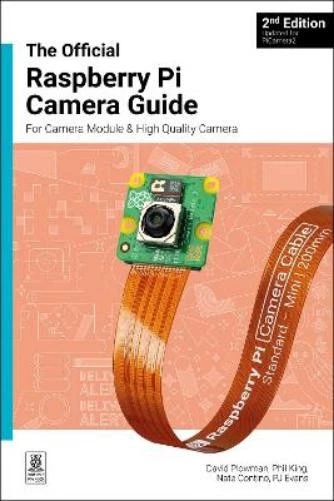 DAVID PLOWMAN THE official Raspberry Pi Camera Module guide, 2nd ...