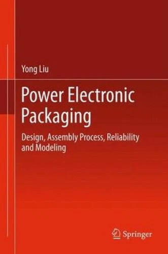 POWER ELECTRONIC PACKAGING: Design, Assembly Process, Reliability and ...