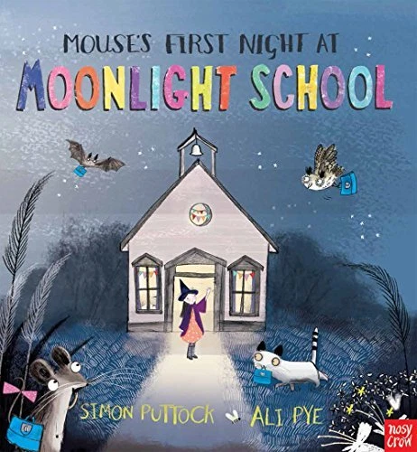 MOUSE'S FIRST NIGHT at Moonlight School By Simon Puttock. 9780857631183 ...