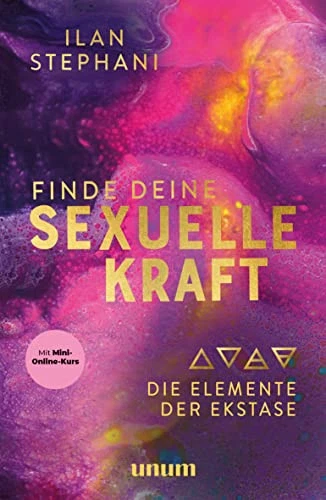 ILAN STEPHANI FINDE deine sexuelle Kraft: Die Elemente der Ekstase (Spir (Poche) EUR 22,27 ...
