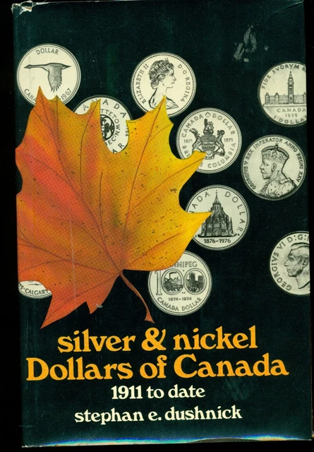 SILVER & NICKEL DOLLARS OF CANADA by S. DUSHNICK 1911 TO DATE ...