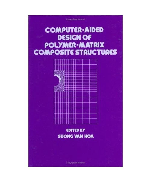 COMPUTER-AIDED DESIGN OF Polymer-Matrix Composite Structures, Suong Van Hoa, Hoa EUR 68,34 ...