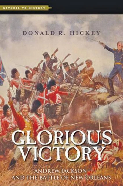GLORIOUS VICTORY: ANDREW Jackson and the Battle of New Orleans by ...