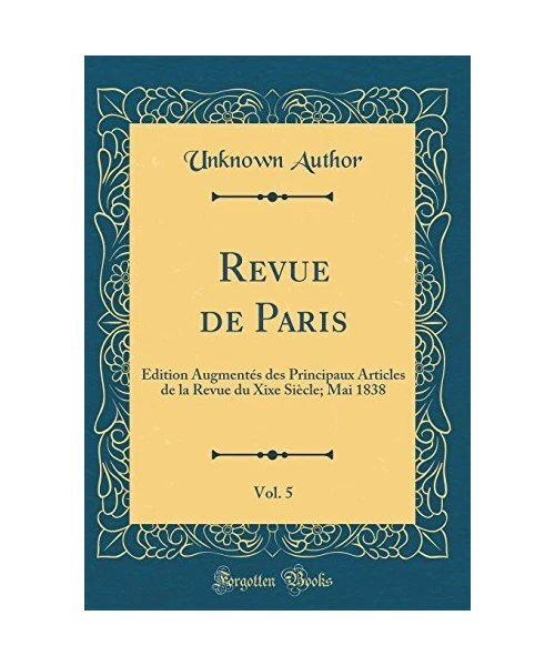 REVUE DE PARIS, Vol. 5: Édition Augmentés des Principaux Articles de la ...