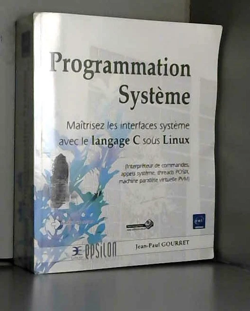 PROGRAMMATION SYSTÈME - Maîtrisez les interfaces système avec le langage C sous EUR 32,40 ...