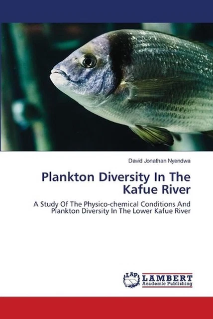 PLANKTON DIVERSITY IN The Kafue River by David Jonathan Nyendwa (English) Paperb EUR 57,25 ...