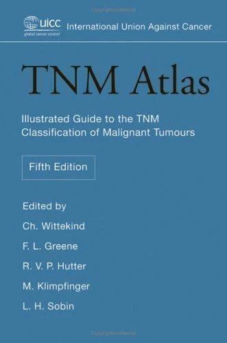 TNM ATLAS: ILLUSTRATED Guide to the TNM Classification of Malignant ...