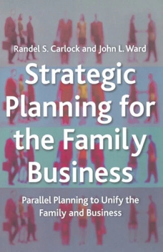 STRATEGIC PLANNING FOR The Family Business: Parallel Planning to Unify ...