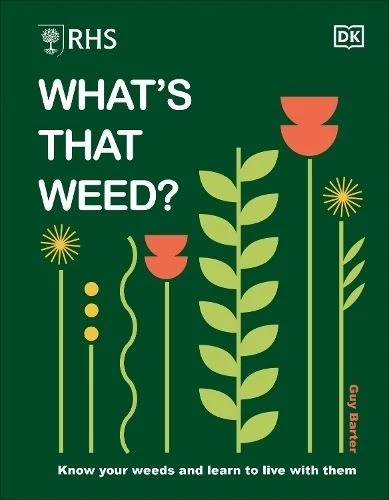 RHS WHAT'S THAT Weed?: Know Your Weeds and Learn to Live with Them by ...