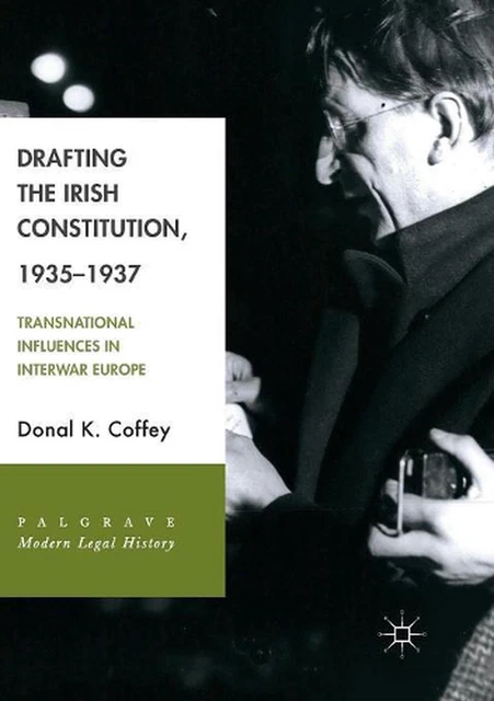DRAFTING THE IRISH Constitution, 19351937: Transnational Influences in ...