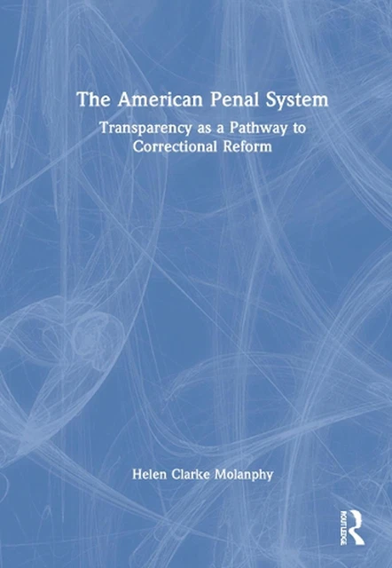 THE AMERICAN PENAL System: Transparency as a Pathway to Correctional ...