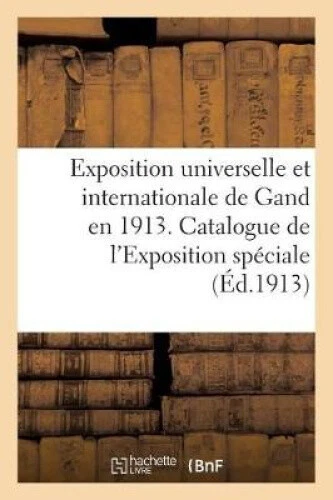 EXPOSITION UNIVERSELLE ET Internationale de Gand En 1913. Catalogue de EUR 29,41 - PicClick FR