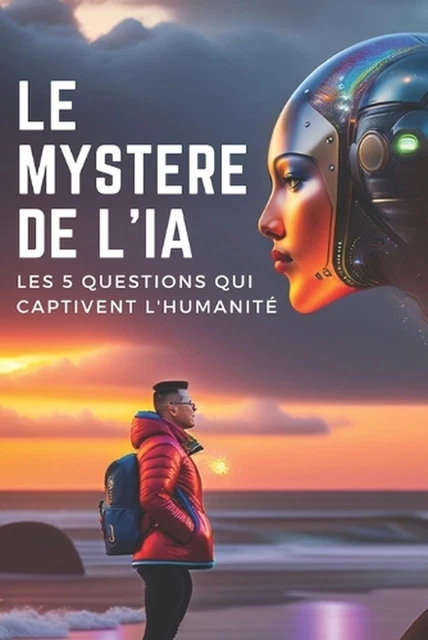 LE MYSTRE DE l'IA: Les 5 Questions Qui Captivent l'Humanit? by Icaren Production EUR 22,59 ...