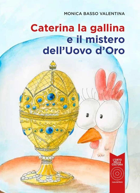 MONICA BASSO-VALENTINA CATERINA la gallina e il mistero dell'uovo d'oro ...