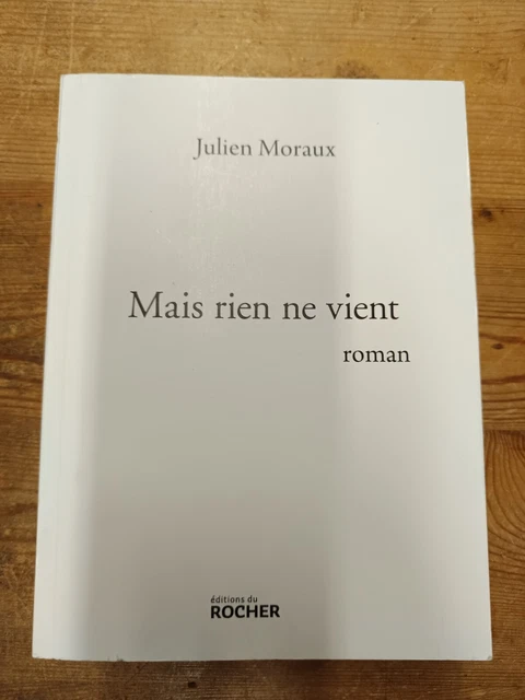 MAIS RIEN NE vient Julien Moraux épreuve non corrigée - abc EUR 11,95 ...