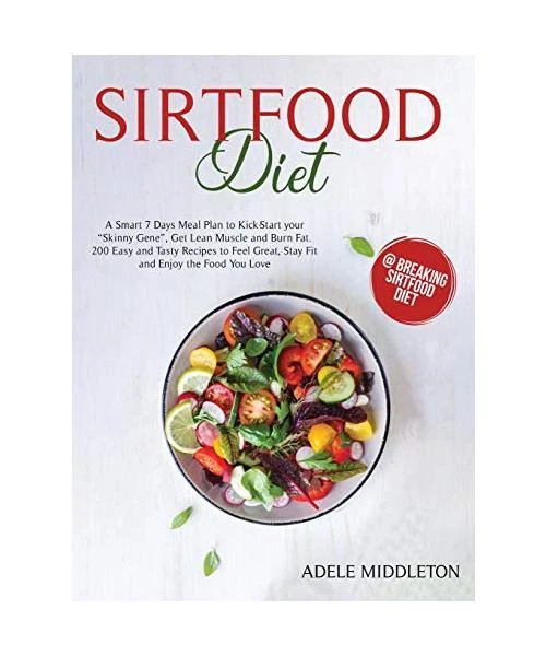 SIRTFOOD DIET: A Smart 7 Days Meal Plan to Kick-Start your "Skinny Gene ...