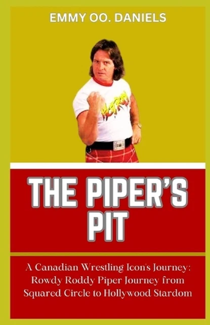 THE PIPER'S PIT: "A Canadian Wrestling Icon's Journey: Rowdy Roddy ...