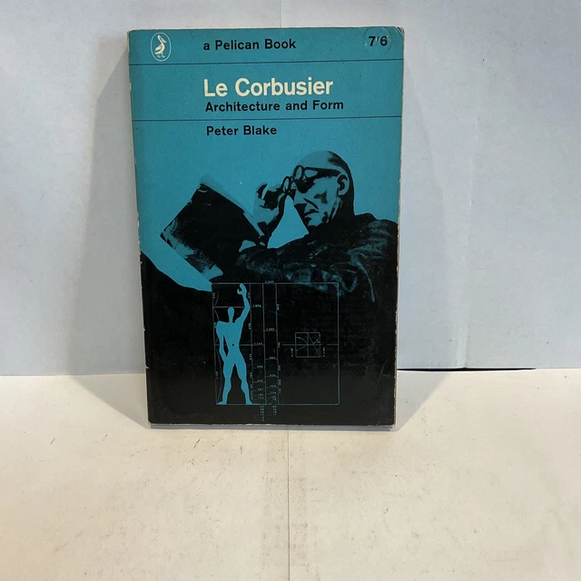 LE CORBUSIER: ARCHITECTURE and Form by Peter Blake Penguin Books ...