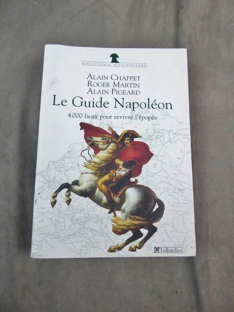 LE GUIDE NAPOLEON. 4000 lieux de mémoire pour revivre l'épopée. EUR 48 ...