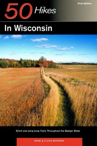 50 HIKES IN Wisconsin: Short and Long Loop Trails Throughout the Badger ...