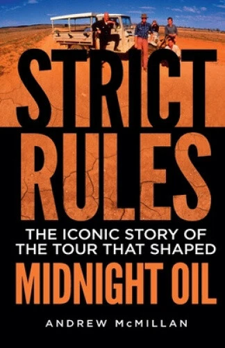 STRICT RULES: THE iconic story of the tour that shaped Midnight Oil £15 ...