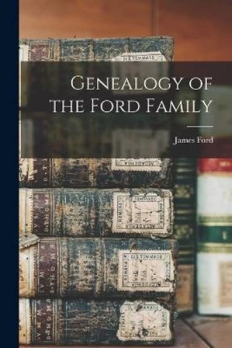 GENEALOGY OF THE Ford Family by James Ford [Paperback] NEUF EUR 36,87 ...
