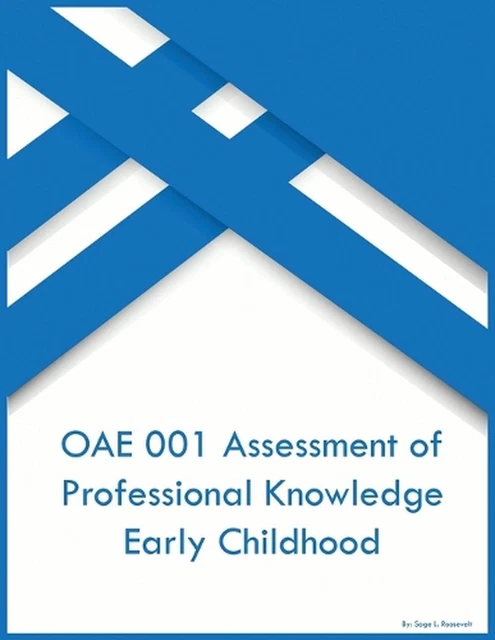 OAE 001 ASSESSMENT of Professional Knowledge Early Childhood by Sage L ...