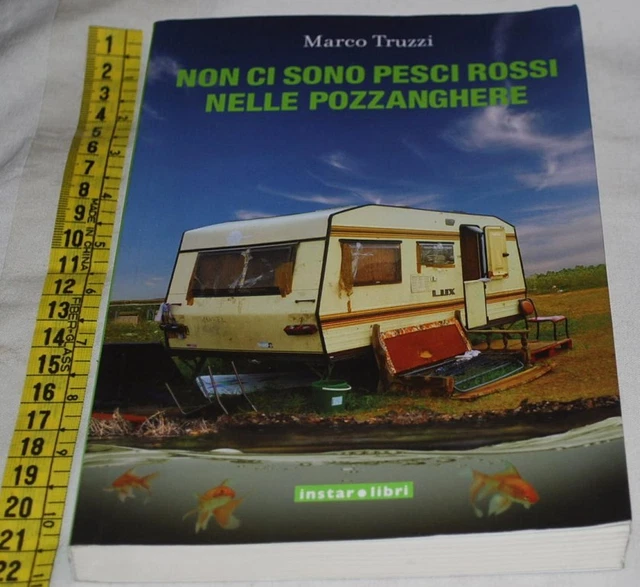 TRUZZI MARCO - NON CI SONO PESCI ROSSI NELLE POZZANGHERE - Instar - libri usati EUR 6,50 ...