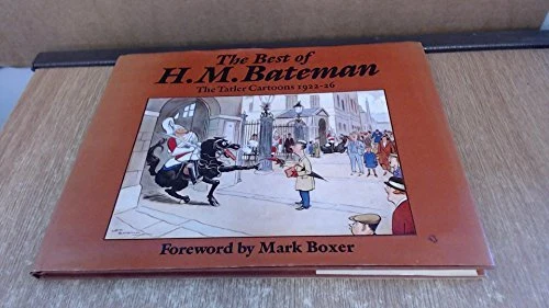 THE BEST OF H.M.Bateman: "Tatler" Cartoons, 1922-26 by Bateman, H.M ...
