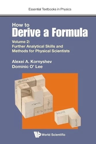 ALEXEI A KORNYS How To Derive A Formula - Volume 2: Further Analytic ...