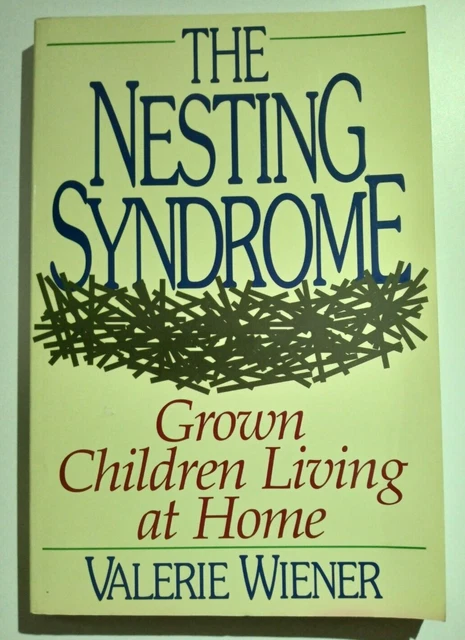 VALERIE WIENER THE Nesting Syndrome: Grown Children Living at Home ...