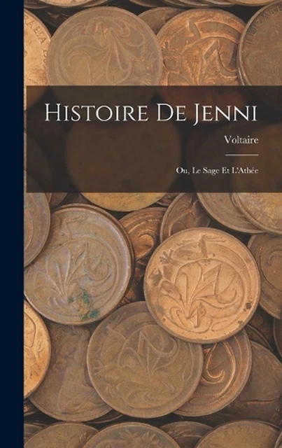 HISTOIRE DE JENNI; Ou, Le Sage Et L'Athe by Voltaire Hardcover Book $79 ...
