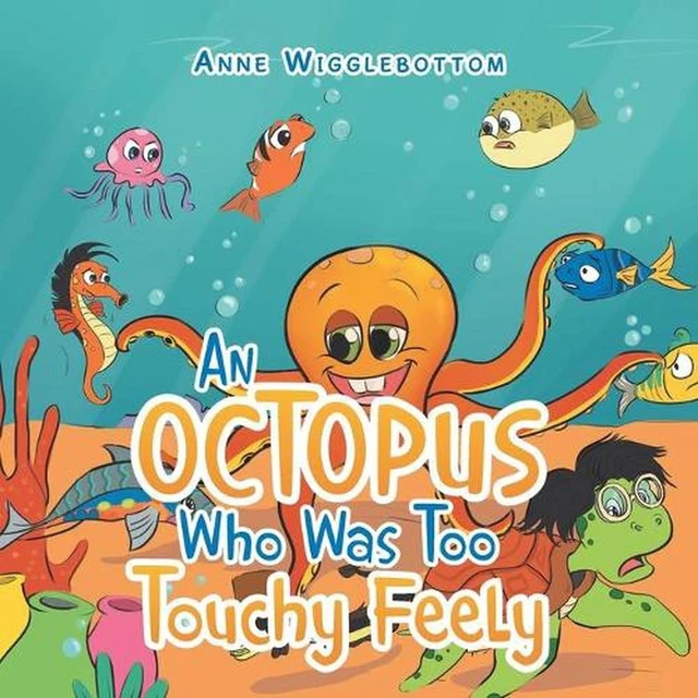 AN OCTOPUS WHO Was Too Touchy Feely by Anne Wigglebottom (English ...