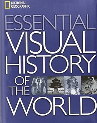 NATIONAL GEOGRAPHIC ESSENTIAL Visual History of the World, National ...