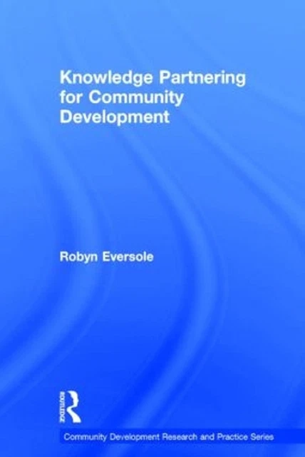 KNOWLEDGE PARTNERING FOR Community Development by Robyn Eversole ...