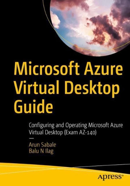 MICROSOFT AZURE VIRTUAL Desktop Guide: Configuring and Operating Microsoft Azure $117.44 ...