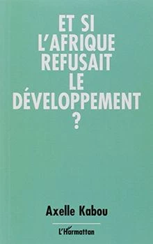 ET SI LAFRIQUE refusait le développement? de Kabou, ... | Livre | état ...