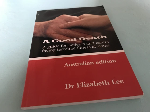 A GOOD DEATH Dr Elizabeth Lee Guide For Patients & Carers Terminal ...