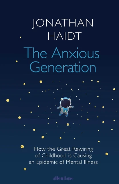 THE ANXIOUS GENERATION: How the Great Rewiring of Childhood Is Causing ...