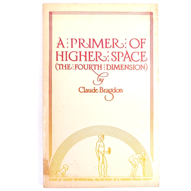 A PRIMER OF Higher Space (The Fourth Dimension) Claude Bragdon 1972 ...
