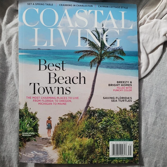 COASTAL LIVING MAGAZINE 2023 ~ Best Beach Towns ~ The Spring Issue ...