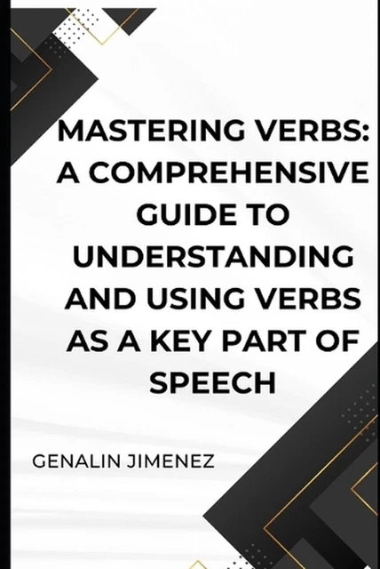 MASTERING VERBS: A Comprehensive Guide to Understanding and Using Verbs as a Key EUR 28,36 ...