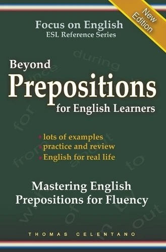 THOMAS CELENTAN BEYOND Prepositions for ESL Learners - Mastering ...