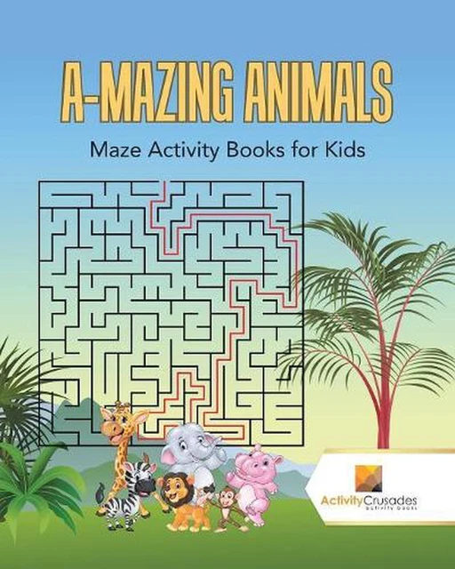 A-MAZING ANIMALS: MAZE Books for Kids by Activity Crusades Paperback ...