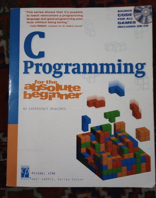 C PROGRAMMING FOR the Absolute Beginner, Vine, Michael. Includes source ...