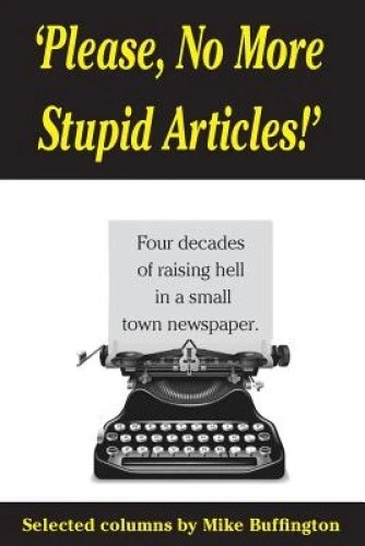 'PLEASE, NO MORE Stupid Articles!': Four decades of raising hell in a ...