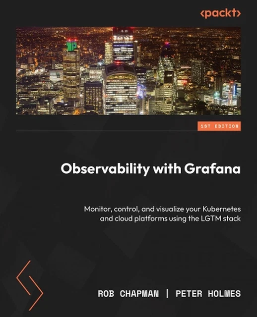 OBSERVABILITY WITH GRAFANA: Monitor, control, and visualize your ... OBSERVABILITY WITH GRAFANA: Monitor, control, and visualize your ...