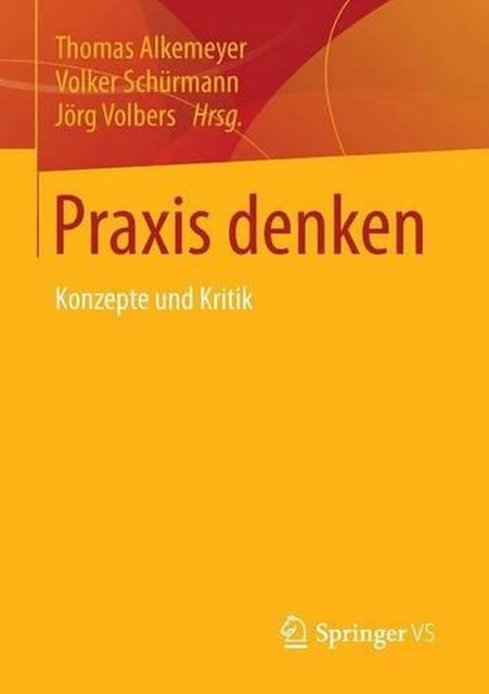 PRAXIS DENKEN: KONZEPTE und Kritik by Thomas Alkemeyer (German ...