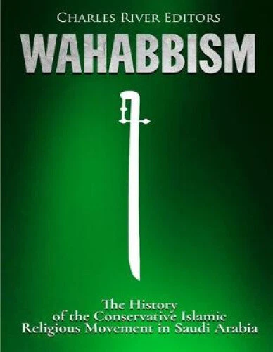 WAHABBISM: THE HISTORY of the Conservative Islamic Religious Movement ...