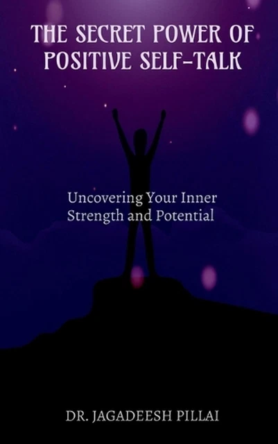 THE SECRET POWER of Positive Self-Talk by Dr Jagadeesh Paperback Book $35.76 - PicClick AU